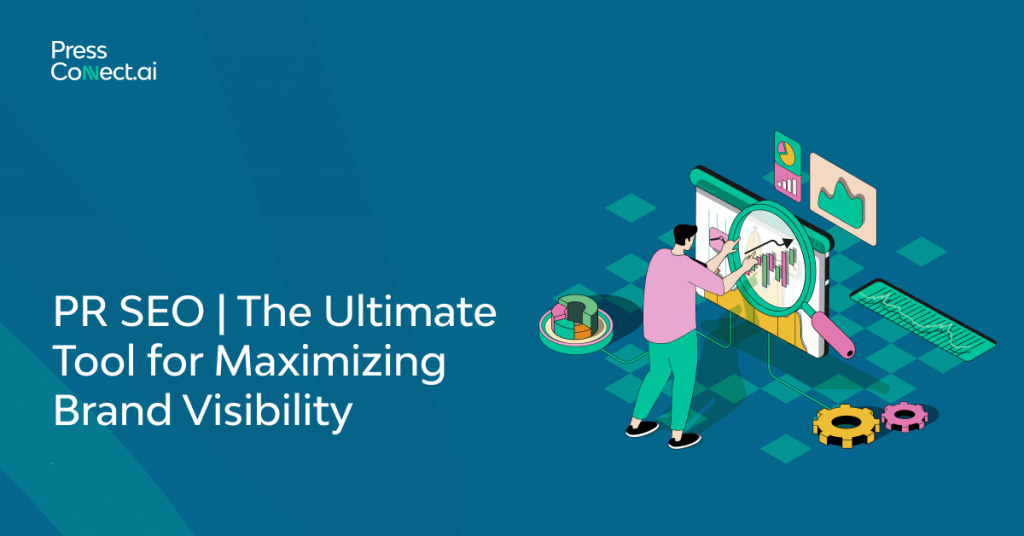 PR SEO - The Ultimate Tool for Maximizing Brand Visibility