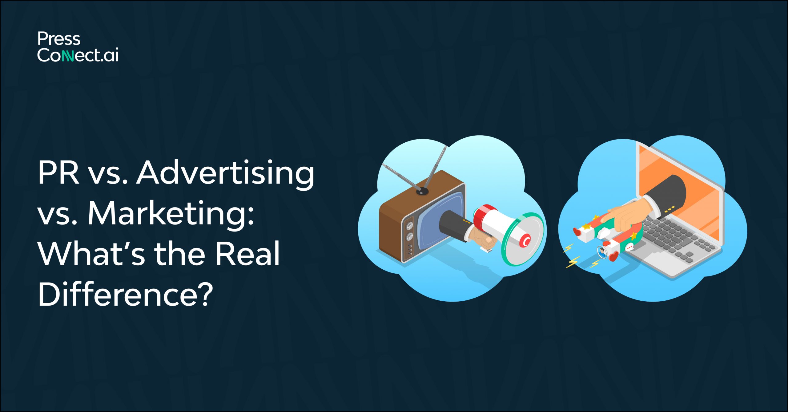 PR vs. Advertising vs. Marketing: What’s the Real Difference?